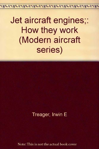 Jet aircraft engines;: How they work (Modern aircraft series): Treager ...