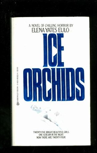 Ice Orchids: Yates, Eulo Elena: 9780425063224: Amazon.com: Books
