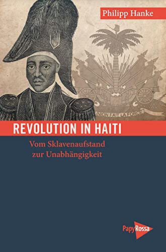 Revolution in Haiti: Vom Sklavenaufstand zur Unabhängigkeit (Neue Kleine Bibliothek) : Philipp ...
