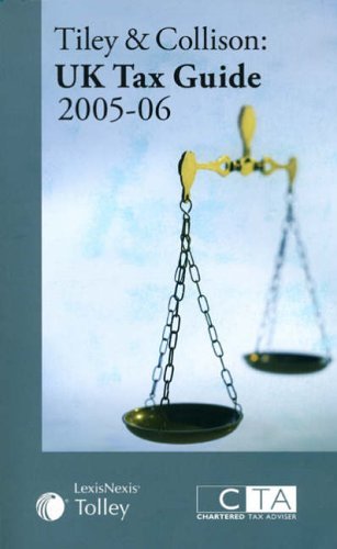Tiley and Collison's UK Tax Guide: Team of Authors; Collison, David ...