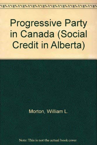 Progressive Party in Canada (Social Credit in Alberta): William L ...