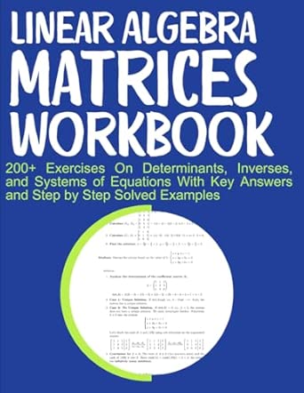Linear Algebra Matrices Workbook 200+ Exercises On Determinants ...