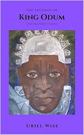 The Legends of King Odum: volume 1 eBook : Wise, Uriel, Buckley, Rachel ...