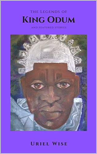 The Legends of King Odum: volume 1 eBook : Wise, Uriel, Buckley, Rachel ...