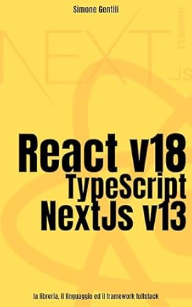 React v18, TypeScript e... NextJs v13 (edizione ottobre 2023): La libreria ed il framework ...