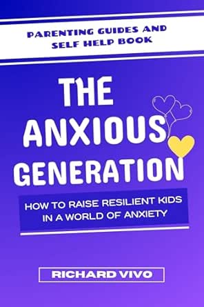 Amazon.co.jp: The Anxious Generation. How To Raise Resilient Kids In A ...
