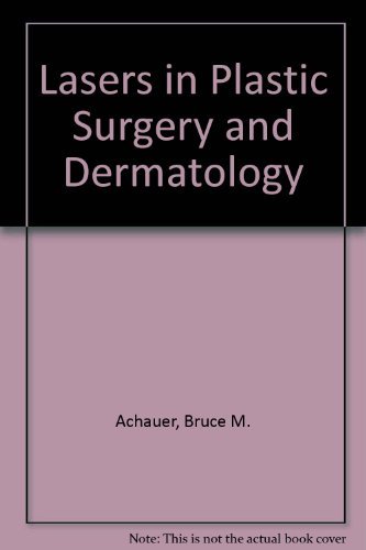 Lasers in Plastic Surgery and Dermatology: Achauer, Bruce M., Vander ...