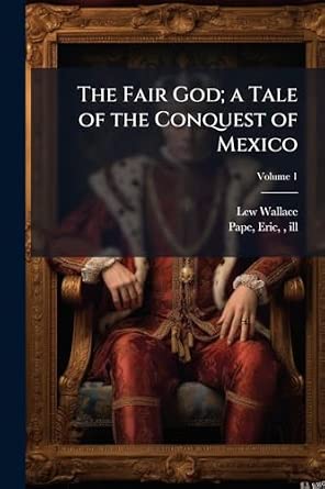 The Fair God; a Tale of the Conquest of Mexico : Buy Online at Best ...