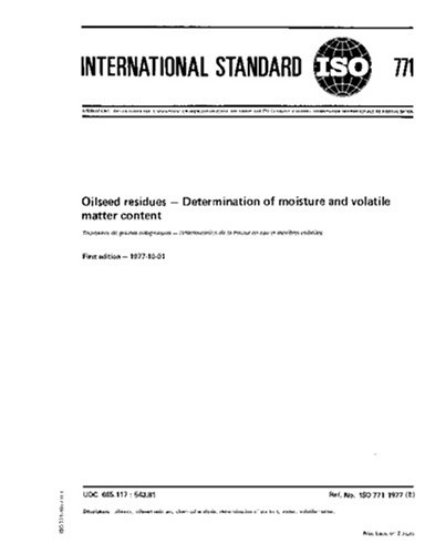 ISO 771:1977, Oilseed residues - Determination of moisture and volatile matter content: ISO TC ...