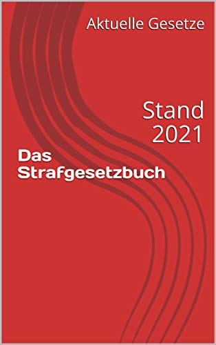 Das Strafgesetzbuch: Stand 2021 eBook : Gesetze, Aktuelle: Amazon.de ...