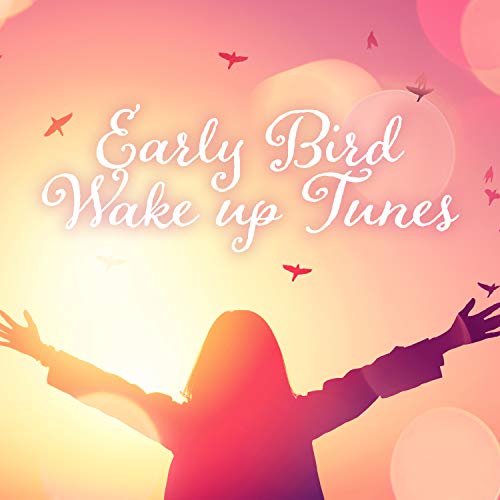 Play Early Bird - Wake up Tunes by VARIOUS ARTISTS on Amazon Music