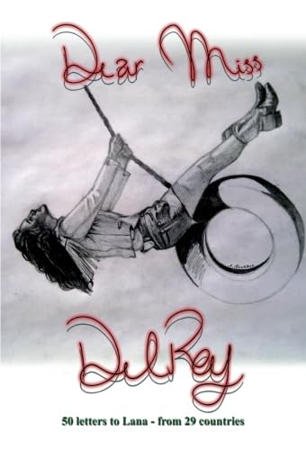 Dear miss Del Rey: 50 letters to Lana - from 29 countries: Willems, M ...