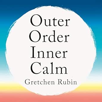 Outer Order Inner Calm: Declutter and Organise to Make More Room for ...