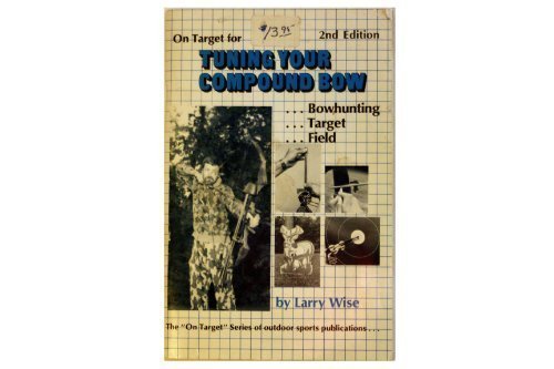 On Target for Tuning Your Compound Bow: Larry Wise: 9780913305072 ...