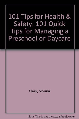 101 Tips for Health & Safety: 101 Quick Tips for Managing a Preschool ...