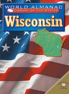 Wisconsin: The Badger State (World Almanac Library of the States ...
