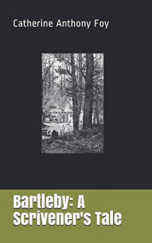 Bartleby: A Scrivener's Tale: Foy, Catherine Anthony: 9781720193371 ...