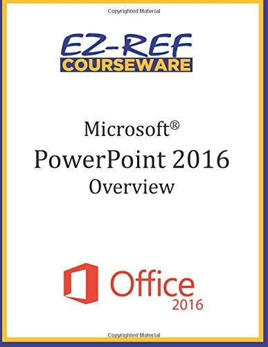Microsoft PowerPoint 2016: Overview: Student Manual (Color): Courseware ...