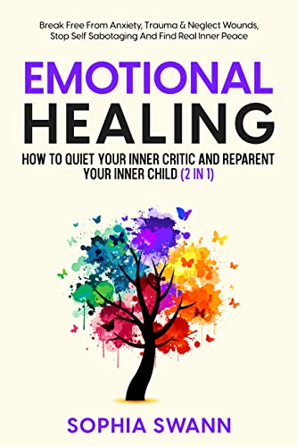 Emotional Healing: How To Quiet Your Inner Critic And Reparent Your ...