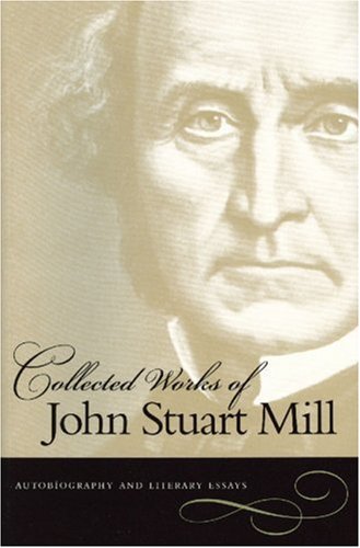 『Collected Works of John Stuart Mill: Autobiography And - 読書メーター