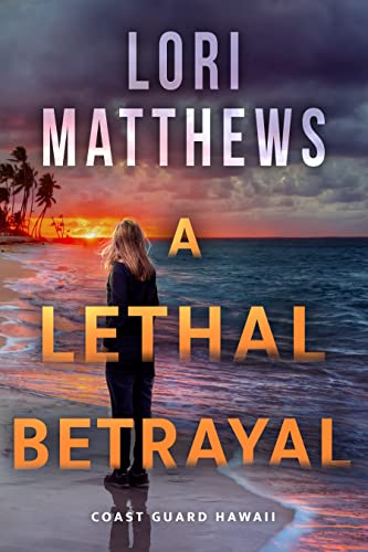 A Lethal Betrayal: A Thrilling Novel of Romantic Suspense (Coast Guard ...