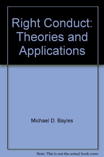 Right Conduct: Theories and Applications: Michael D. Bayles, Kenneth ...