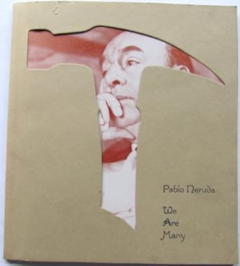 We Are Many: Pablo Neruda, Alastair Reid, Hans Ehrmann: Amazon.com: Books