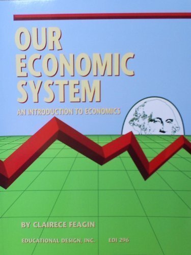 Our Economic System: An Introduction to Economics by Clarence Feagin ...