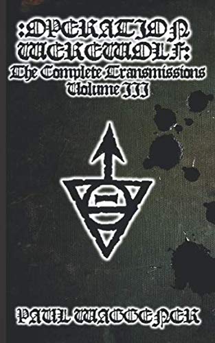 Operation Werewolf: The Complete Transmissions Vol.3 (OPWW): Waggener ...