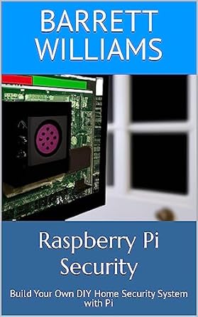 Amazon.com: Raspberry Pi Security: Build Your Own DIY Home Security System with Pi (Pi ...