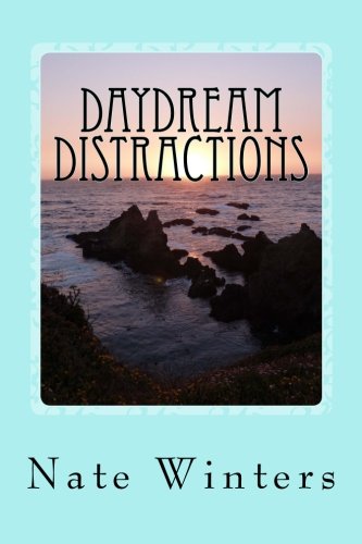Daydream Distractions: Poem, Notations, Short Stories, Excerpts ...