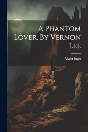 Amazon.com: A Phantom Lover, By Vernon Lee: 9781022600218: Paget ...