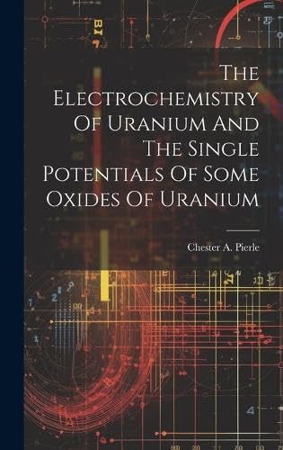 Buy The Electrochemistry Of Uranium And The Single Potentials Of Some ...