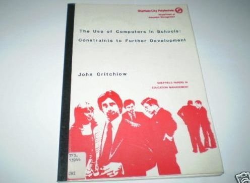 Use of Computers in Schools: Constraints to Further Development: John ...