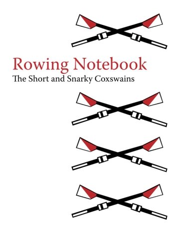 The Rowing Notebook: A Blank Notebook For Rowers and Rowing Coaches to ...