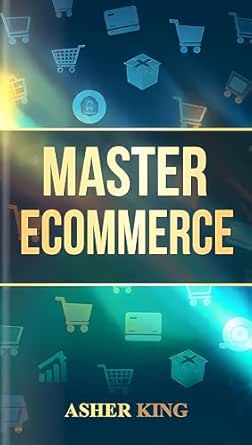 Amazon.com: Master Ecommerce eBook : King, Asher: Kindle Store
