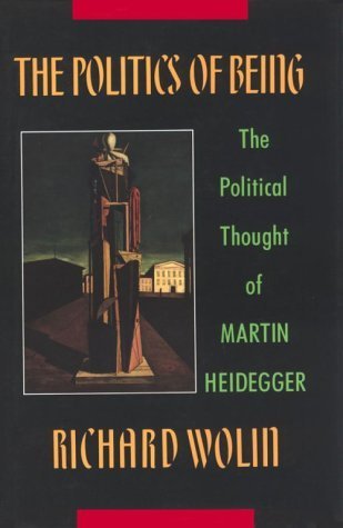 The Politics of Being: The Political Thought of Martin Heidegger by ...