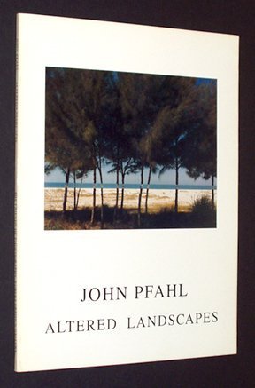 Altered Landscapes: The Photographs of John Pfahl: Pfahl, John, Bunnell ...