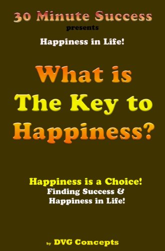 What is the Key to Happiness? Happiness is a Choice! (30 Minute Success ...