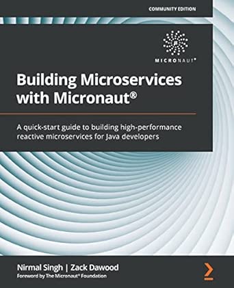 Building Microservices with Micronaut®: A quick-start guide to building high-performance ...