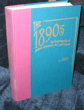 The 1890s: An Encyclopedia of British Literature, Art, and Culture ...
