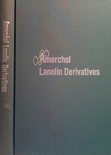 Amerchol Lanolin Derivatives: Their Chemistry, Properties, Functions ...