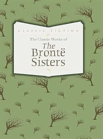 The Classic Works of The Bronte Sisters: Jane Eyre, Wuthering Heights ...