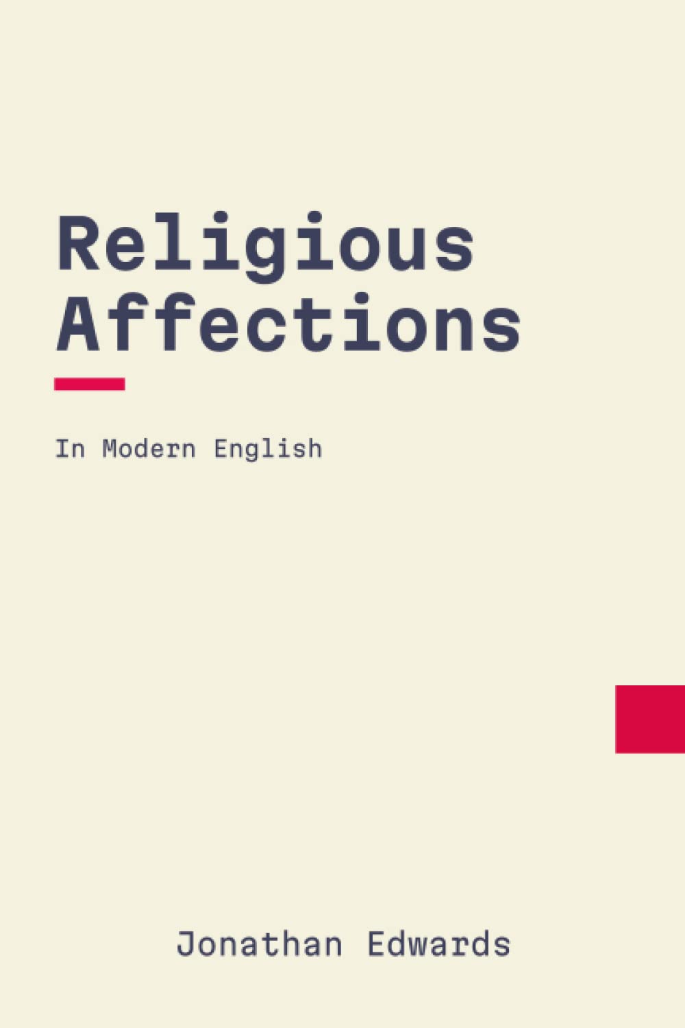 Religious Affections: In Modern, Updated English: Edwards, Jonathan ...