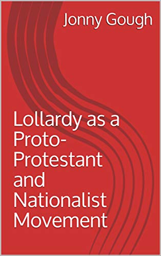 Lollardy as a Proto-Protestant and Nationalist Movement eBook : Gough ...