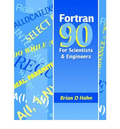FORTRAN 90 for Scientists and Engineers: Brian D. Hahn Hahn Brain D ...