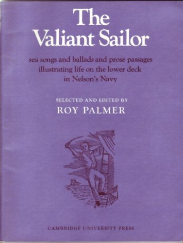 The Valiant Sailor: Sea Songs and Ballads and Prose Passages ...