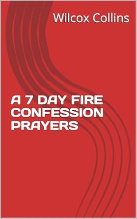 Amazon.com: A 7 DAY FIRE CONFESSION PRAYERS eBook : Collins , Wilcox ...