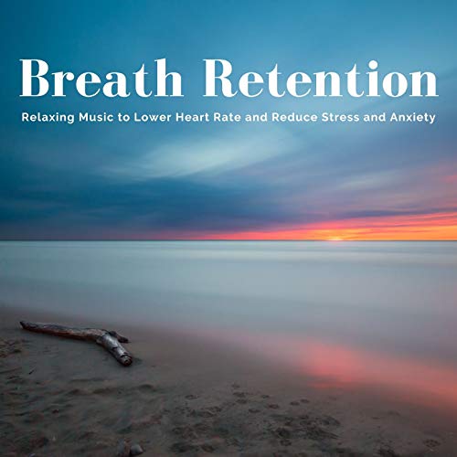 Amazon.com: Breath Retention: Relaxing Music to Lower Heart Rate and ...