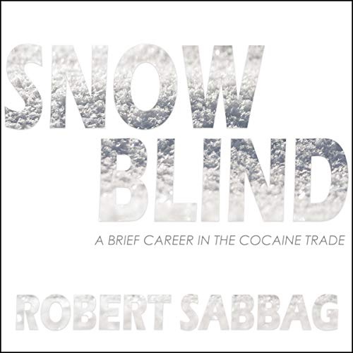 Amazon.com: Snowblind: A Brief Career in the Cocaine Trade (Audible ...